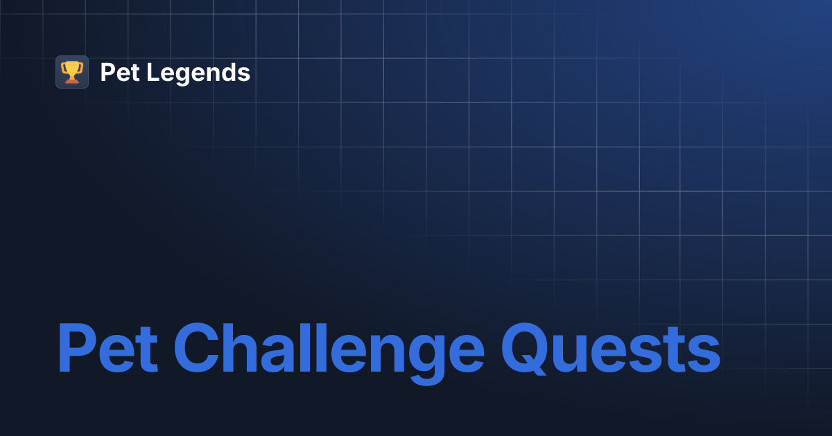 Pet Challenge Quests | Pet Legends